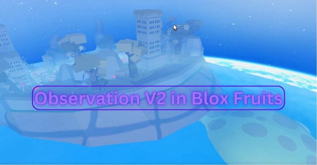 How to get Observation V2 in Roblox Blox Fruits - We Game Daily