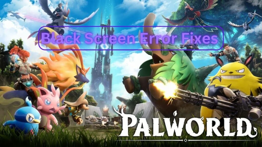Palworld Black Screen Error: How to Fix - We Game Daily