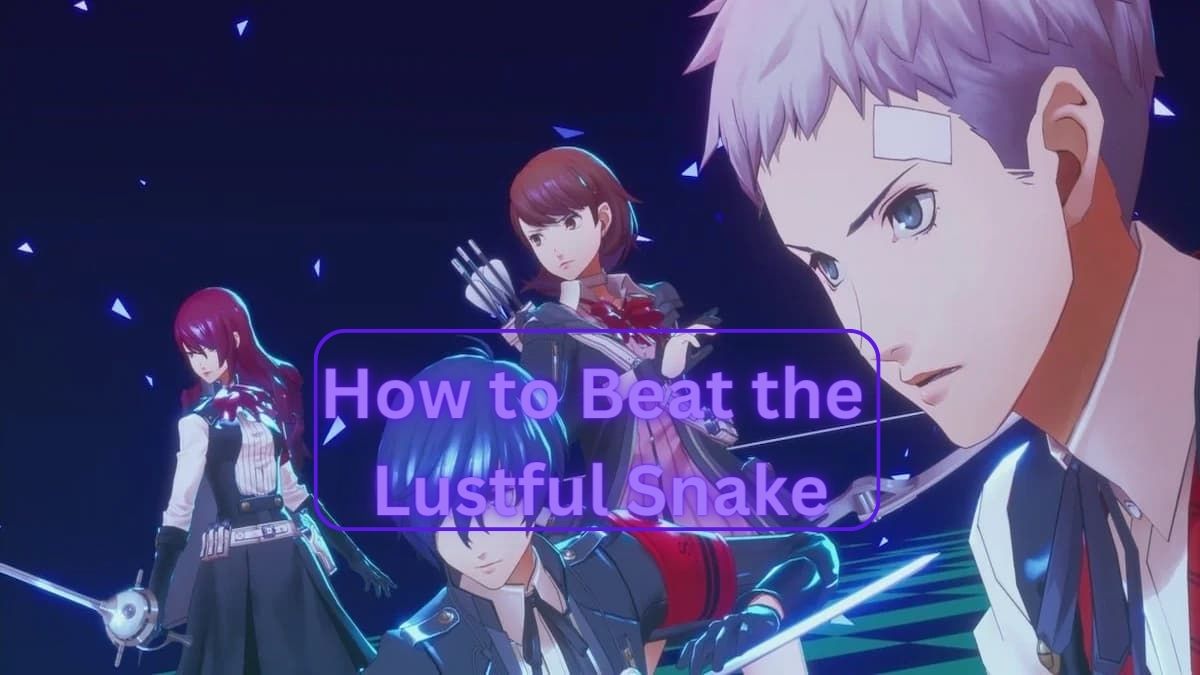 How to Beat the Lustful Snake in Persona 3 Reload - We Game Daily